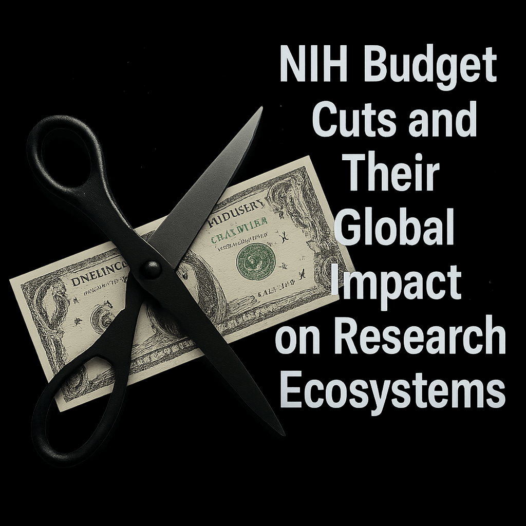 NIH Budget Cuts and Their Global Impact on Research Ecosystems - Web ...