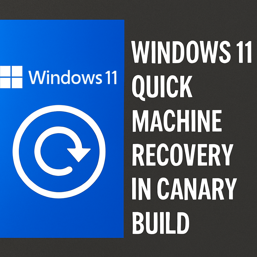 Windows 11 Quick Machine Recovery in Canary Build - Web crafting code